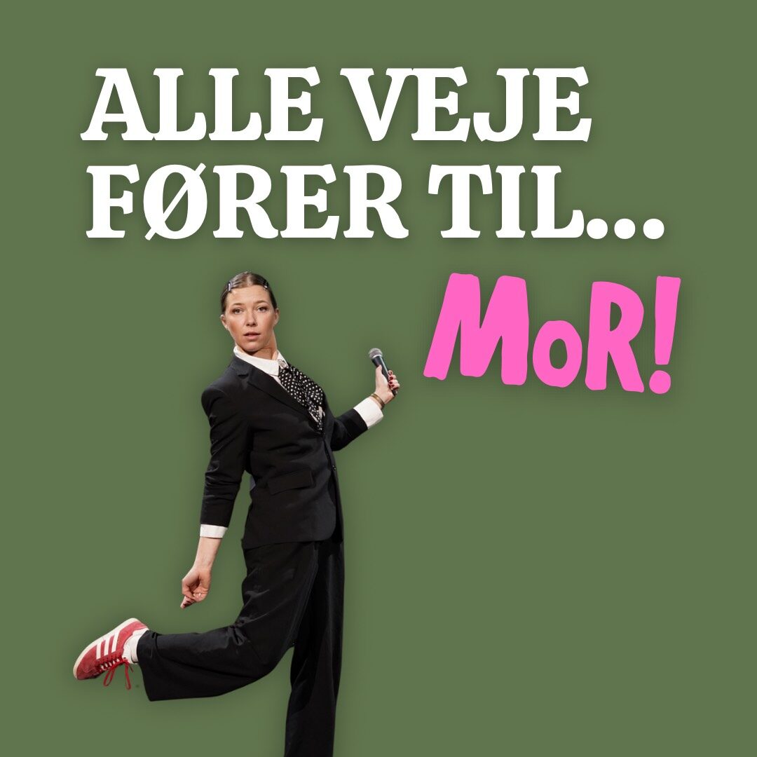 Sofie Skriver - Alle veje fører til Mor! find billetter til din by her ->